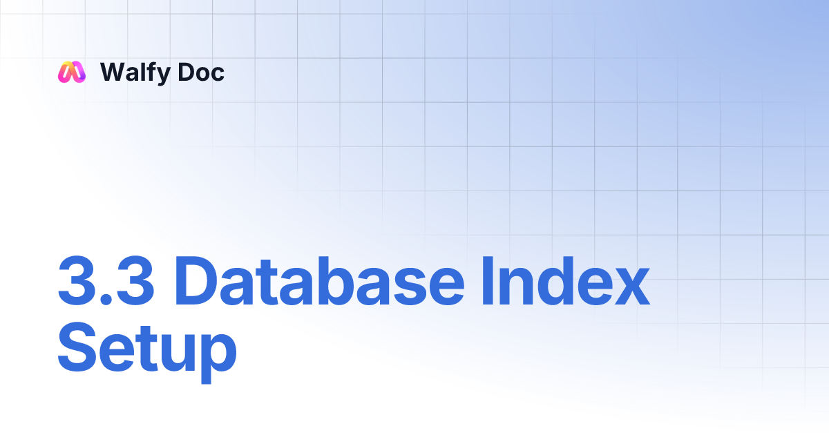 3.3 Database Index Setup | Walfy Doc