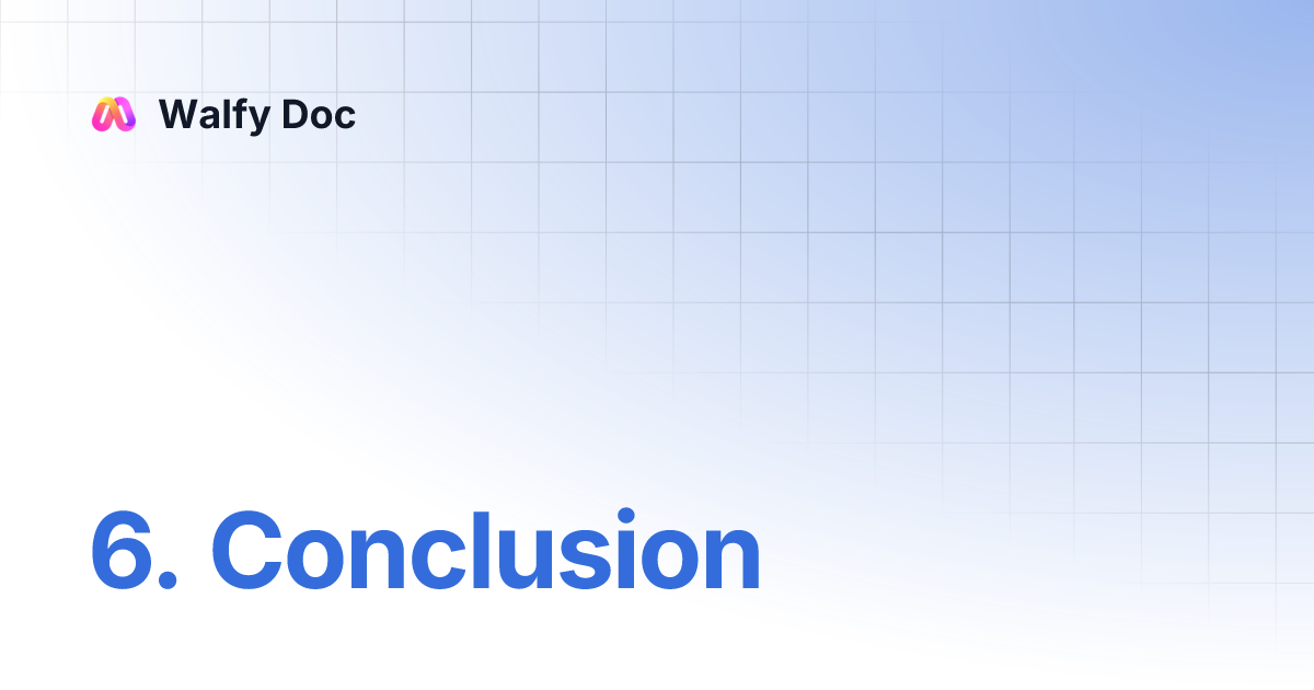 6. Conclusion | Walfy Doc