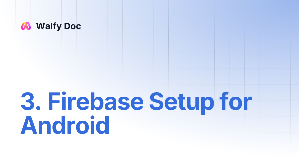 3. Firebase Setup for Android | Walfy Doc