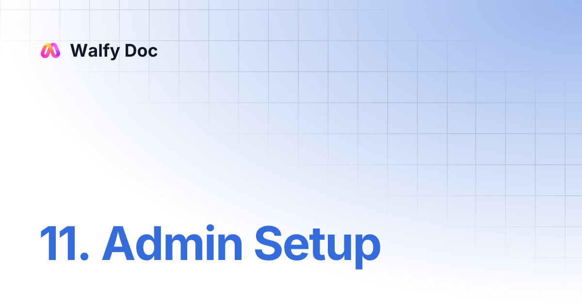 11. Admin Setup | Walfy Doc